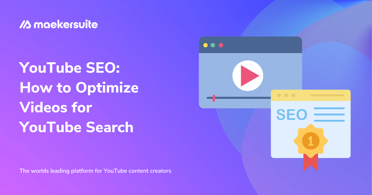 YouTube SEO: How to Optimize Videos for YouTube Search | Maekersuite